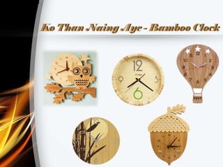 Ko than naing aye - Bamboo Clock | PPTX | Asia Travel | Travel Locations