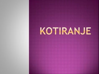 Kotiranje | PPTX
