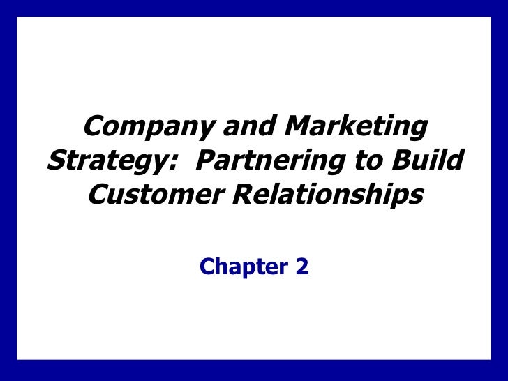 Partnering to Build Customer Relationships Partnering to Build Customer Relationships
