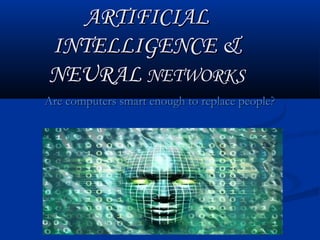 ARTIFICIAL INTELLIGENCE & NEURAL NETWORKS | PPT
