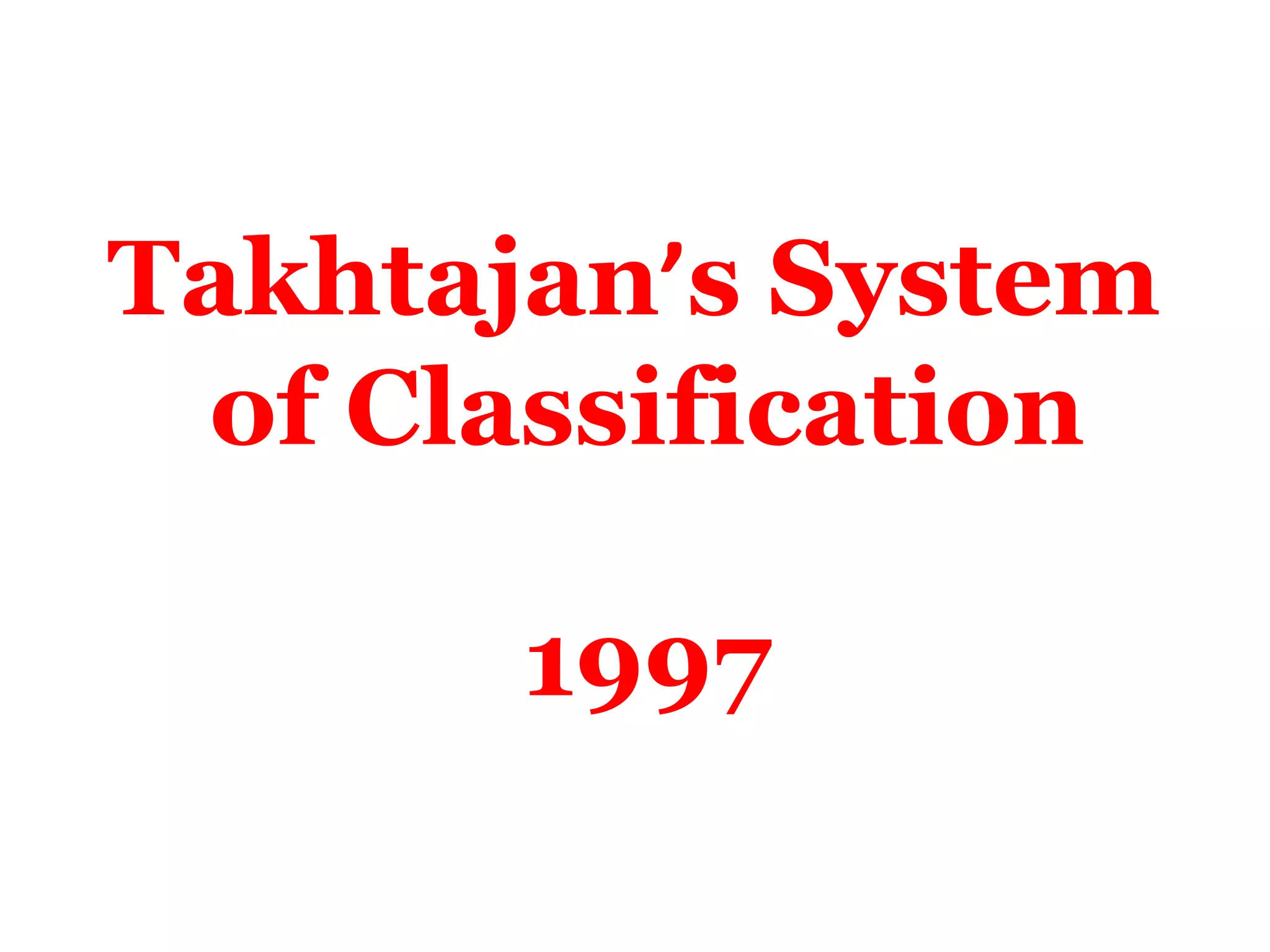 KOUSIK_GHOSHTakhtajans System of Classification2020-04-05Takhtajans ...