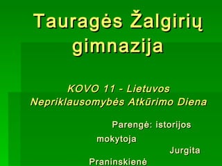 Tauragės Žalgirių gimnazija. Kovo 11 – Lietuvos Nepriklausomybės Atkūrimo diena | PPT
