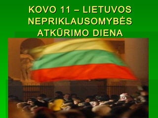 Tauragės Žalgirių gimnazija. Kovo 11 – Lietuvos Nepriklausomybės Atkūrimo diena | PPT