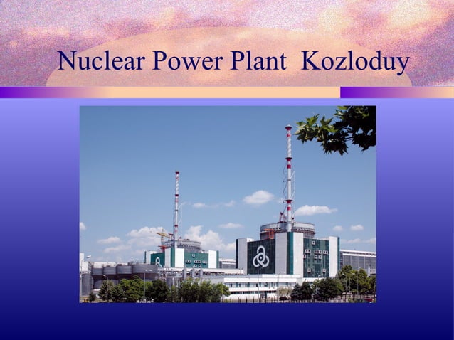 Kozloduy Nuclear Power Plant | PPT | Physics | Science