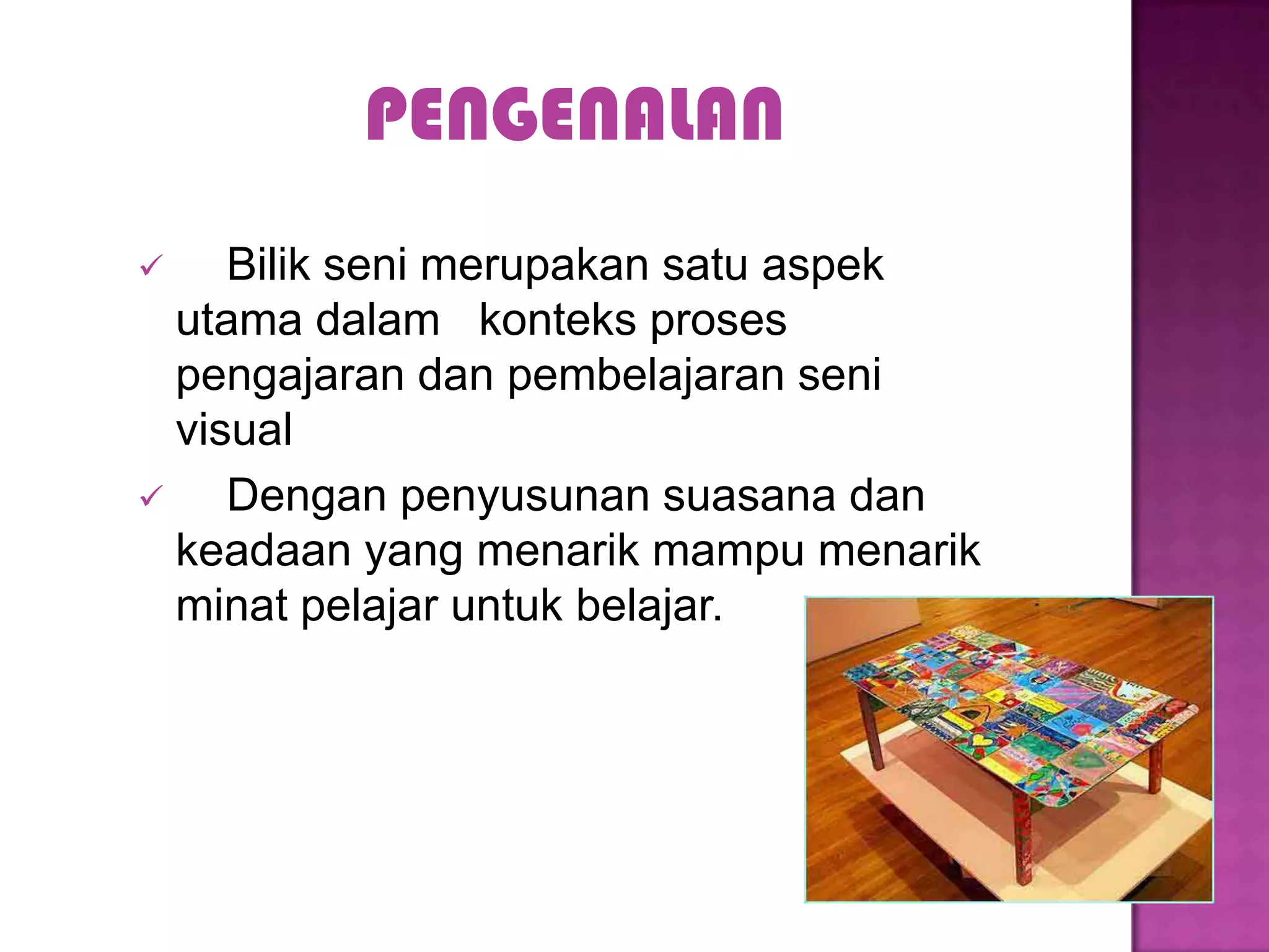 Bilik / Bengkel Seni yang selesa dapat mempengaruhi pelajar dalam P&P ...