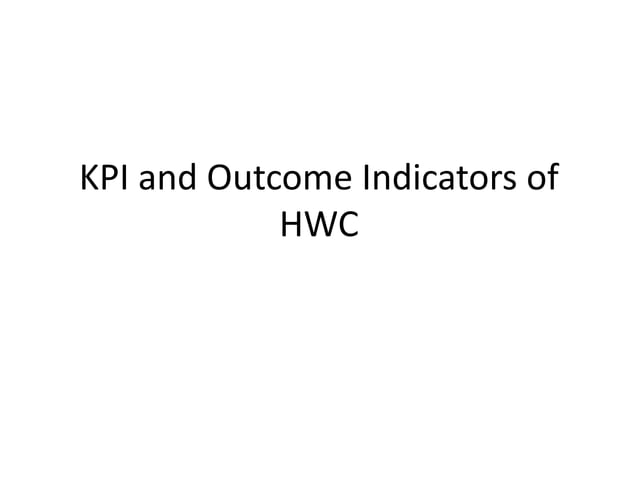KPI and Outcome Indicators of HWC (1).pptx | Pregnancy | Reproductive Health
