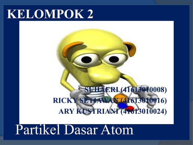 Kpli tugas 03 partikel dasar atom | PPT