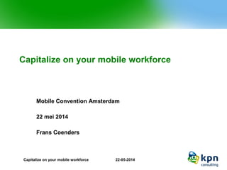 Mobile Convention Amsterdam 2014 - KPN Consulting - Frans Coenders | PDF