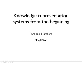 Knowledge Representation Systems From The Beginning 01- Numbers | PPT