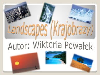 Our colourful world - ladscapes | PPTX