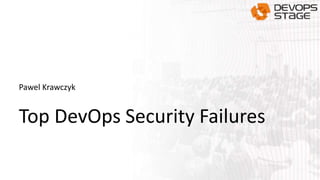 Top DevOps Security Failures | PPT