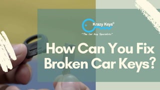 Krazy Keys - How to Fix Broken Car Keys? | PPT
