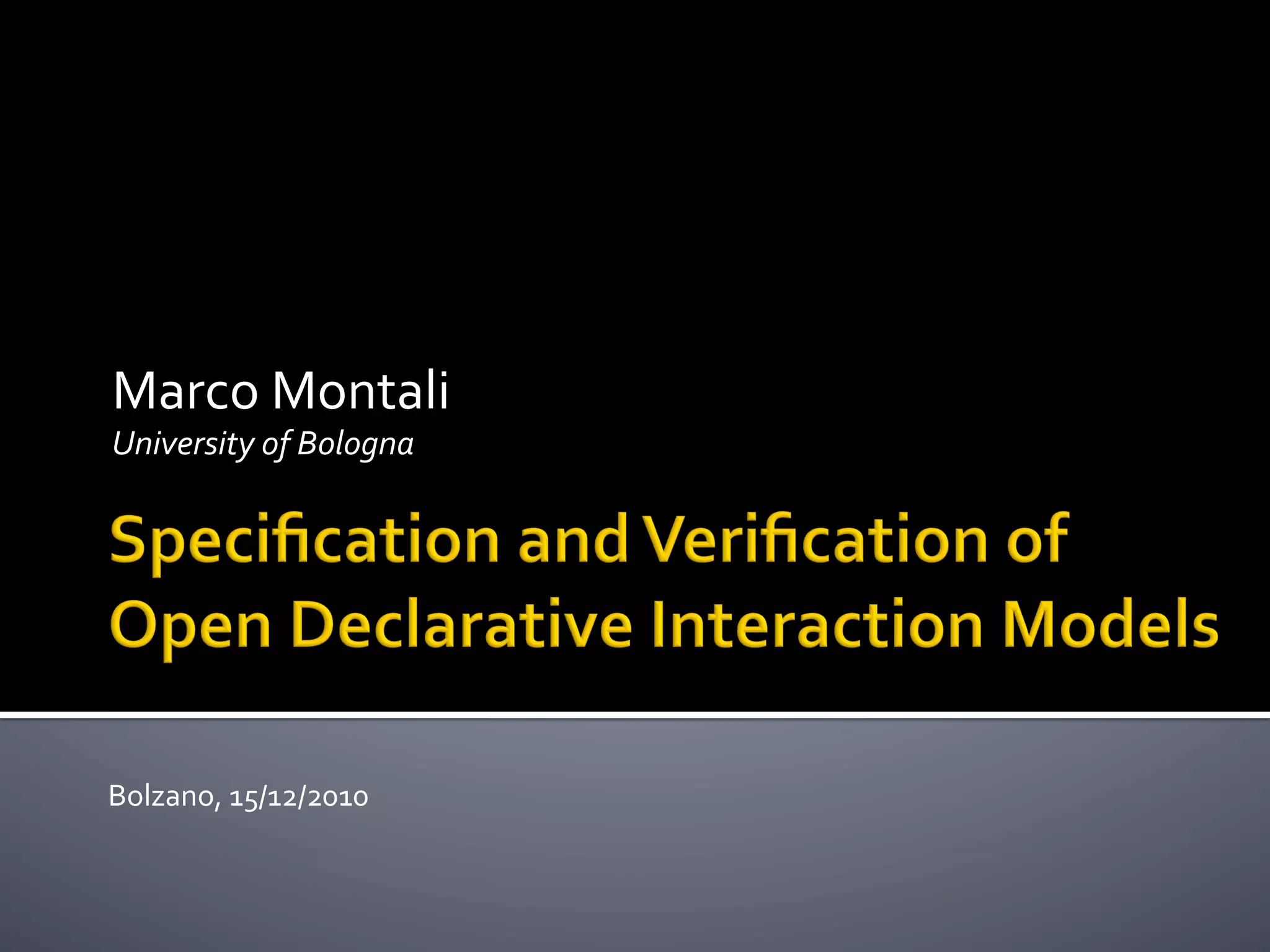 Invited Seminar@KRDB 2010 - Montali - Specification and Verification of Declarative Open ...