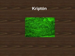 Elemento Kriptón | PPTX | Chemistry | Science