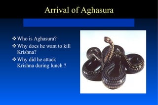 Krishna Leela Series Part 12 The Killing Of The Aghasura Demon | PPT