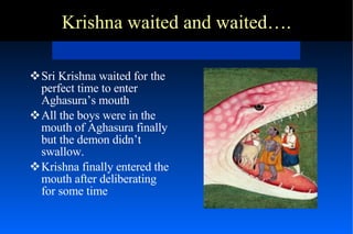 Krishna Leela Series Part 12 The Killing Of The Aghasura Demon | PPT