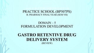 Gastro Retentive Drug Delivery System | PPTX