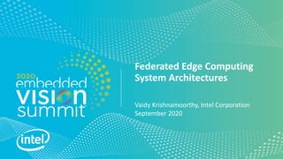 “Federated Edge Computing System Architectures,” a Presentation from ...