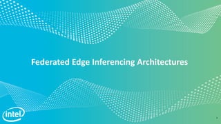 “Federated Edge Computing System Architectures,” a Presentation from ...