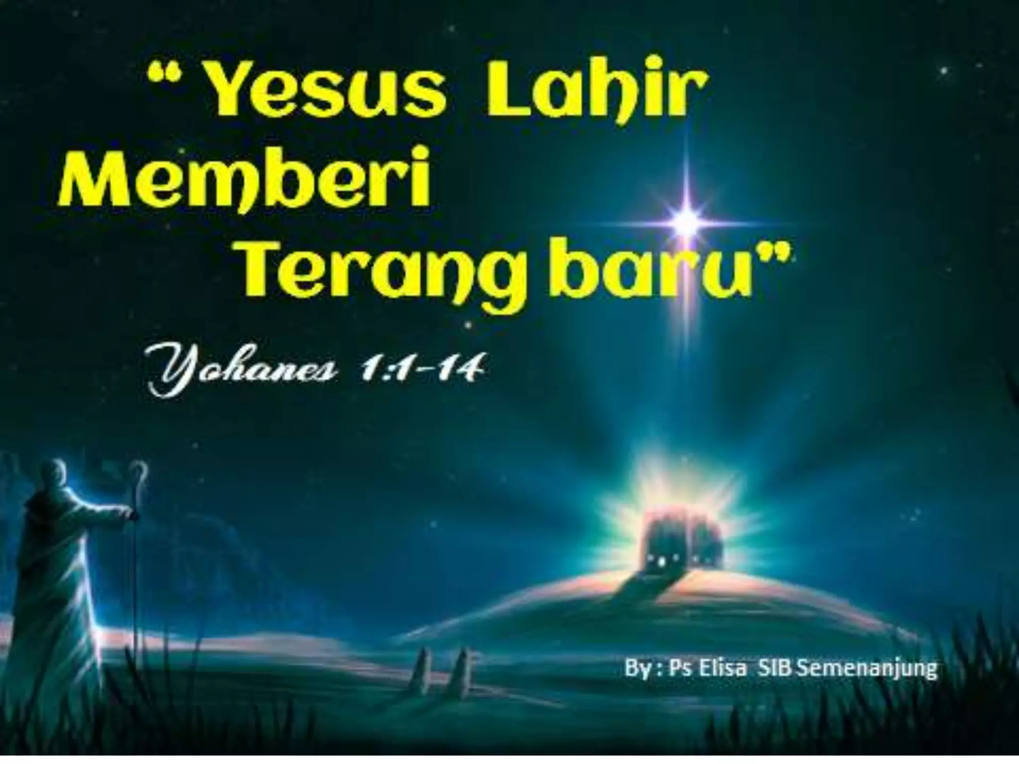 " YESUS LAHIR MEMBERI TERANG BARU" | PPTX