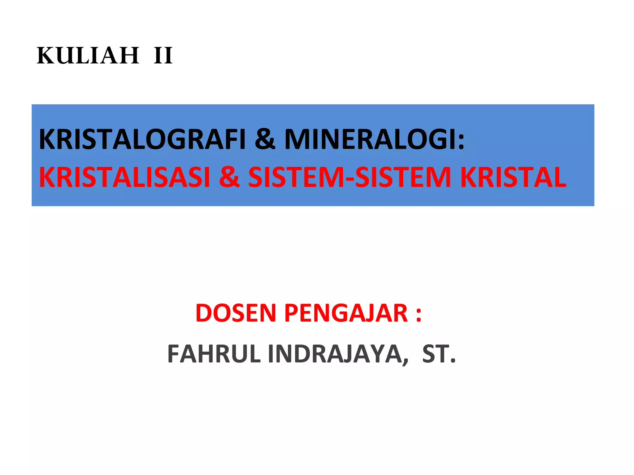 Kristalografi dan mineralogi pertemuan ke 2 | PPT