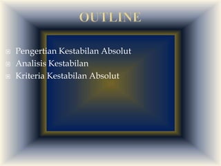 Kriteria kestabilan absolut | PPTX
