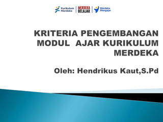 KRITERIA PENGEMBANGAN MODUL AJAR KURIKULUM MERDEKA.pptx