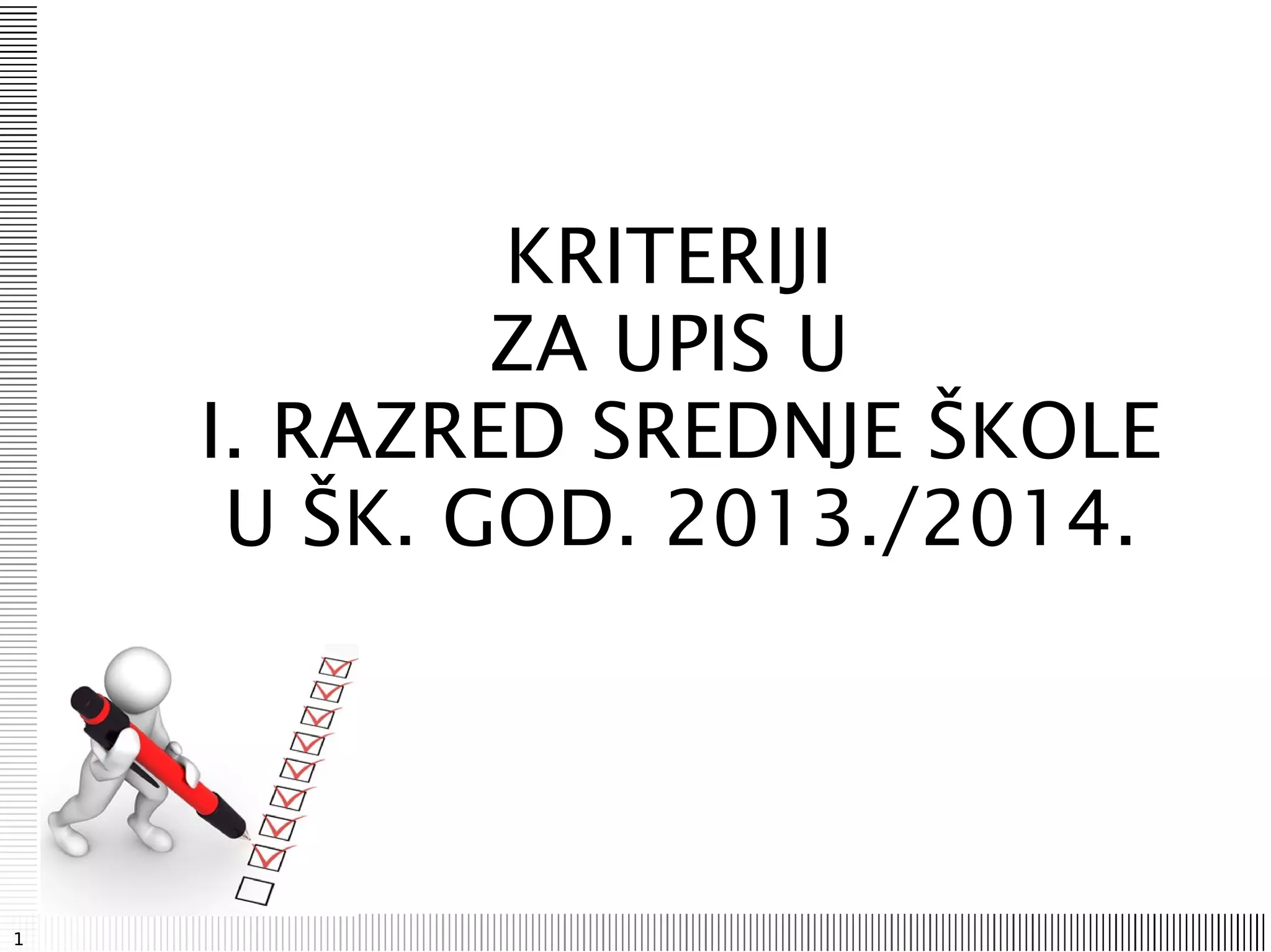 KRITERIJI ZA UPIS U I. RAZRED SREDNJE ŠKOLE 2013-2014 | ODP