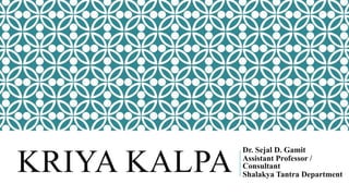KRIYA KALPA - SHALAKYA TANTRA.pptx