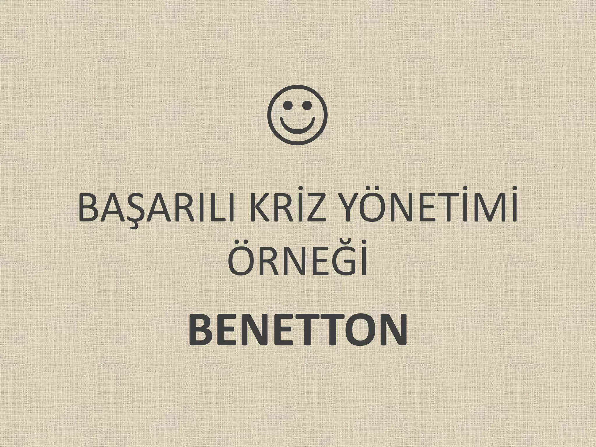 Kriz Yönetimi Örneği - Benetton Kriz Yönetimi | PPTX