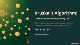 Kruskal's Algorithm finds a minimum spanning tree. | PPTX