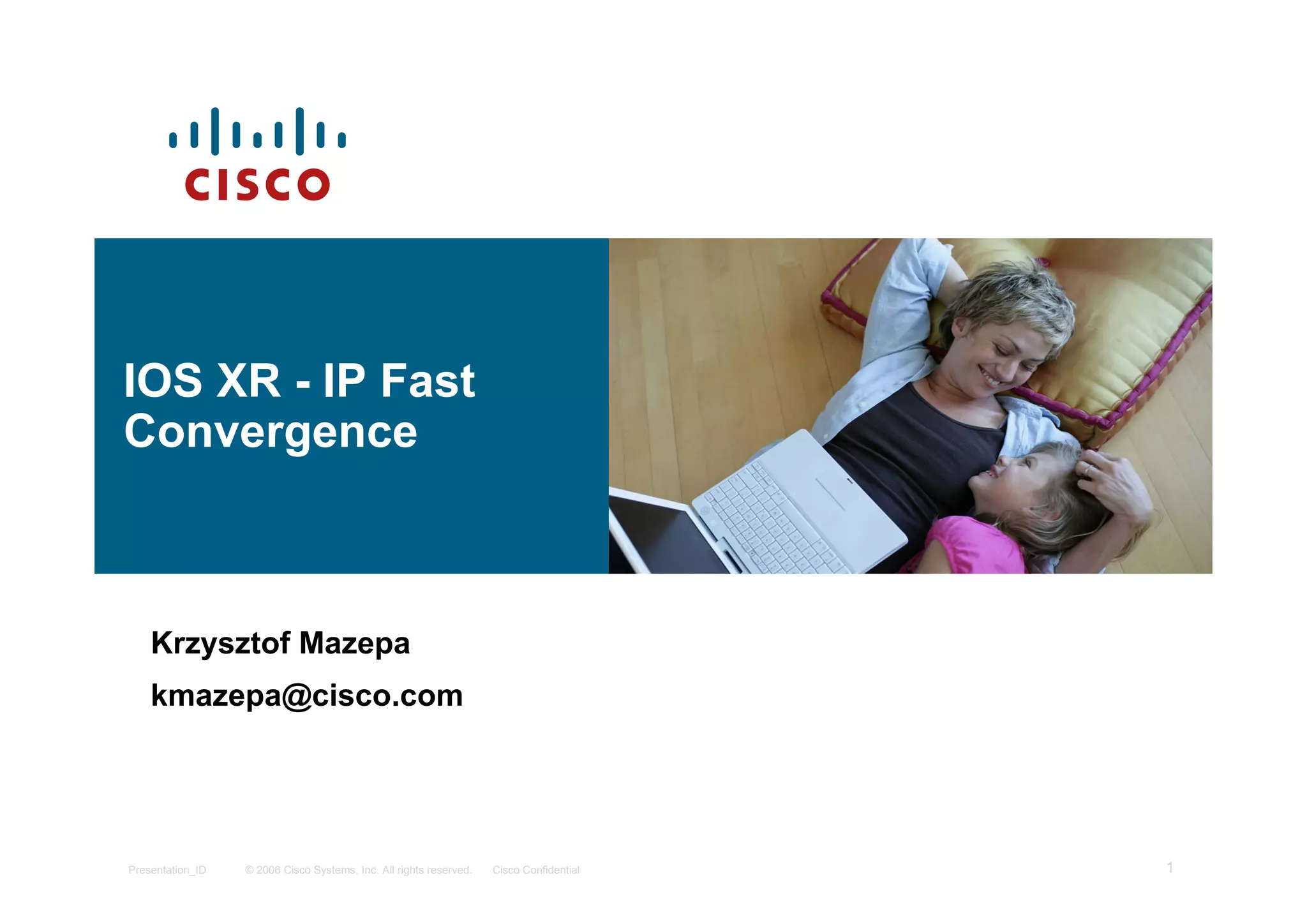 Krzysztof Mazepa - IOS XR - IP Fast Convergence | PPT