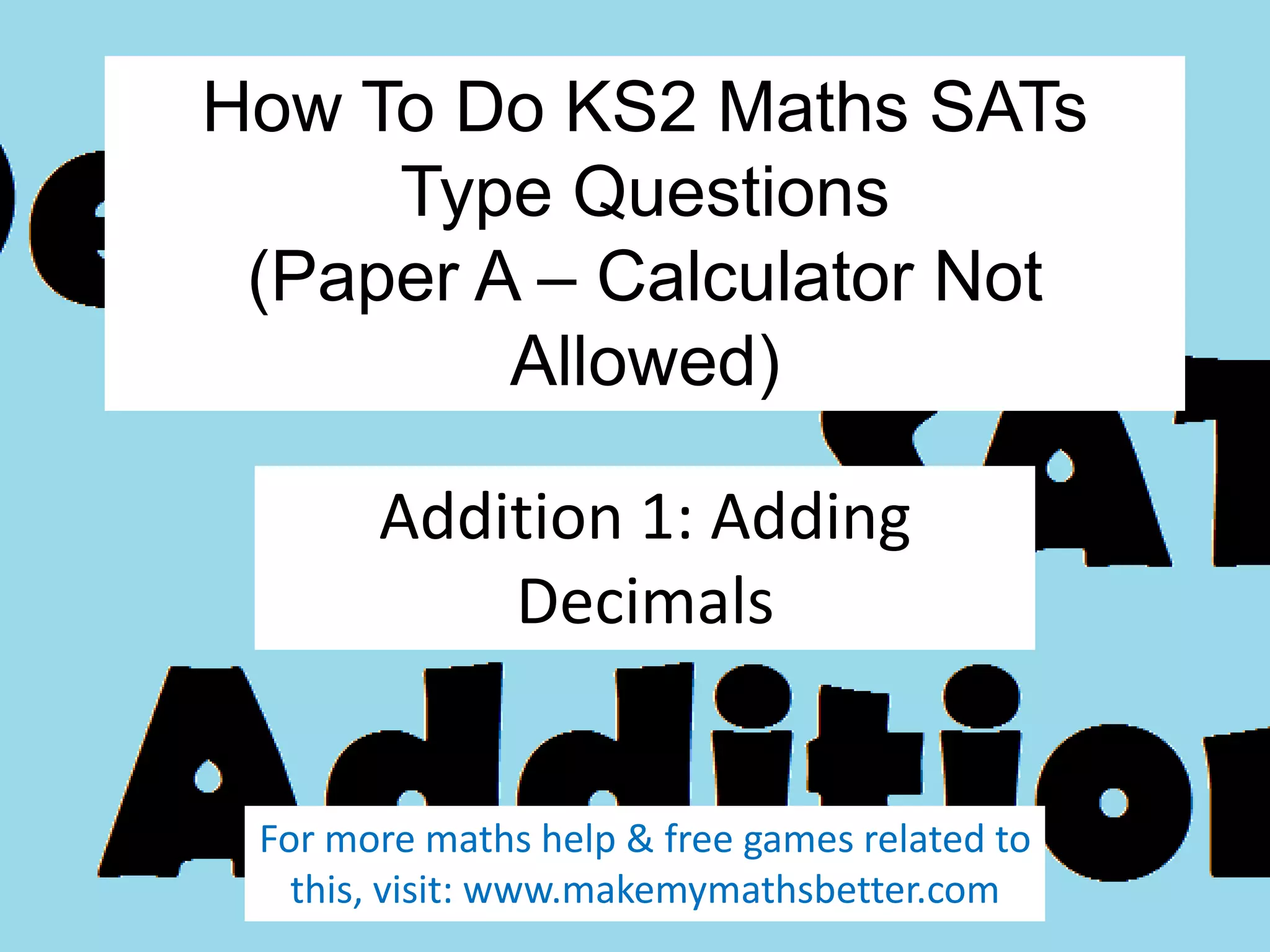 How To Do KS2 Maths A SATs Addition Questions (Part 1) | PPTX | Physics ...