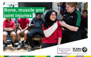 ks4-bone-muscle-and-joint-injuries.pptxx | PPTX