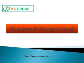 Ks agrotech private limited | PPTX