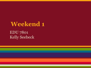 K seebeck weekend1 | PPTX