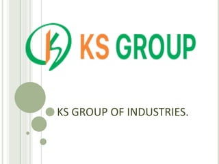 Ks group of industries | PPT