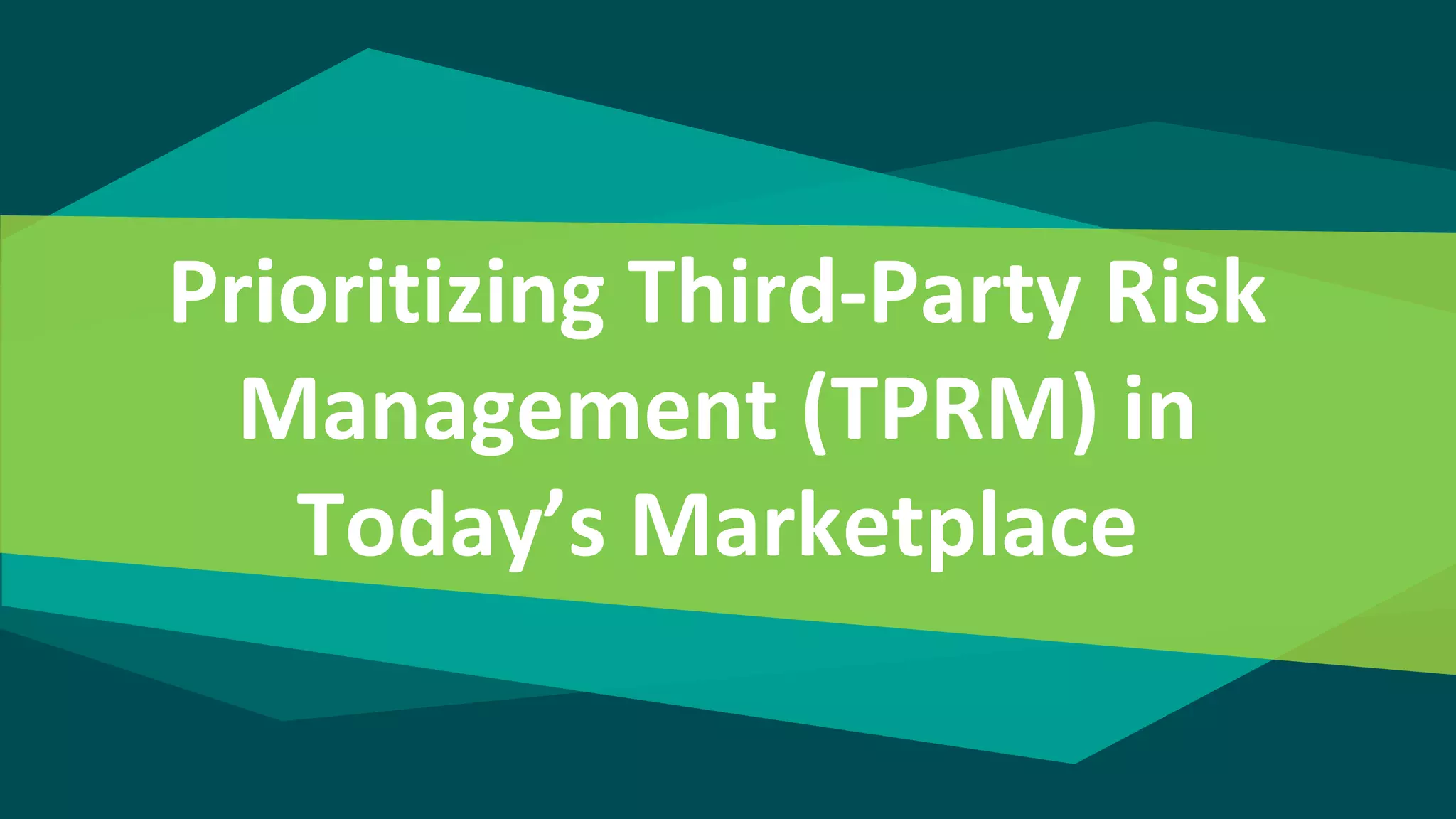 Why You Should Prioritize Third Party Risk Management (TPRM) in Today's ...