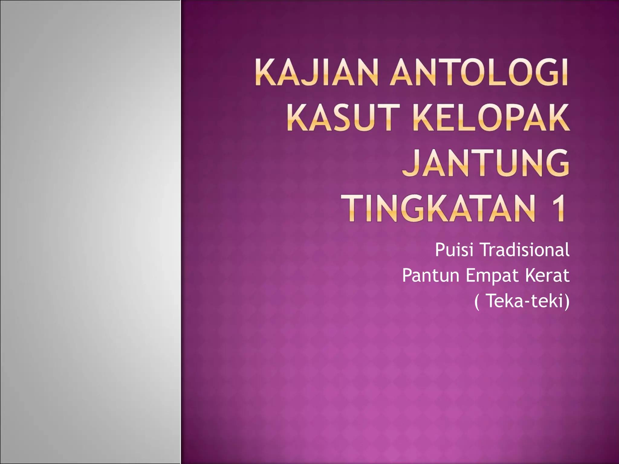 Ksj Puisi Tradisional Pantun 4 Kerat Teka Teki Ppt Free Download