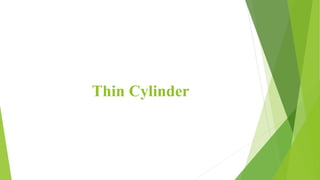 Thin cylinder analysis under diff. stresses | PPTX