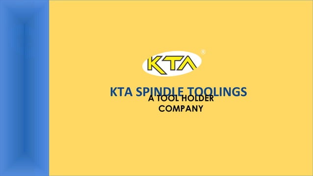 Kta spindle toolings(presentation ) | PPT