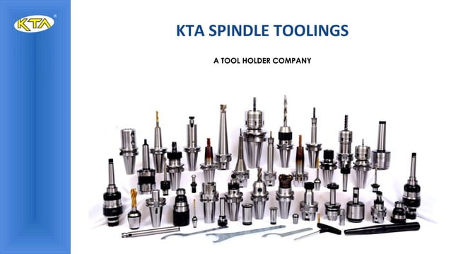 Kta spindle toolings(presentation ) | PPT