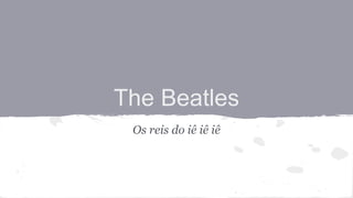 Apresentação The Beatles | PPTX