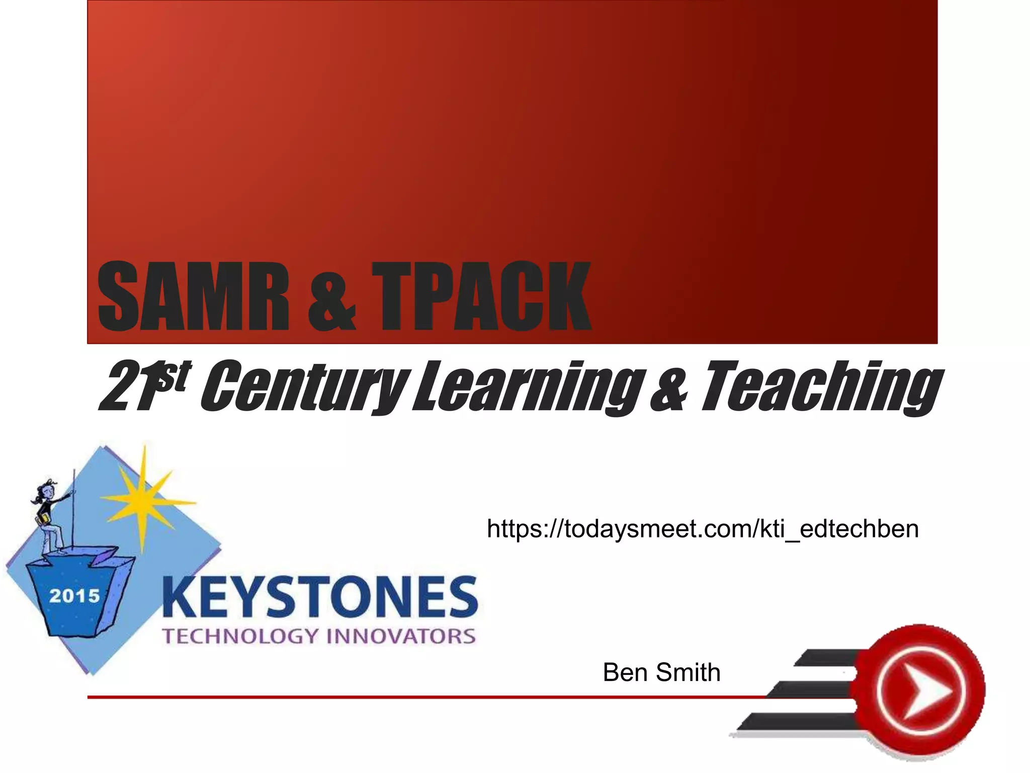 KTI15 SAMR and TPACK | PPTX