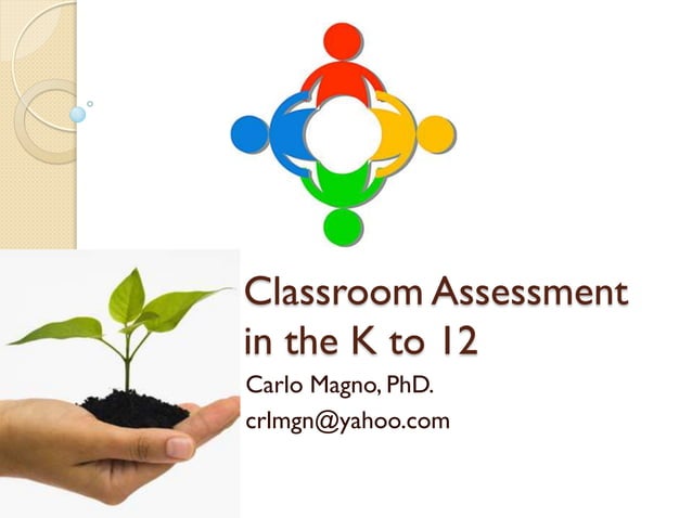 K to 12 classroom assessment ppt | PDF | Educational Assessment | Education