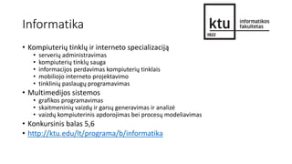 Ktu informatikos studiju pristatymas moksleiviams | PPTX