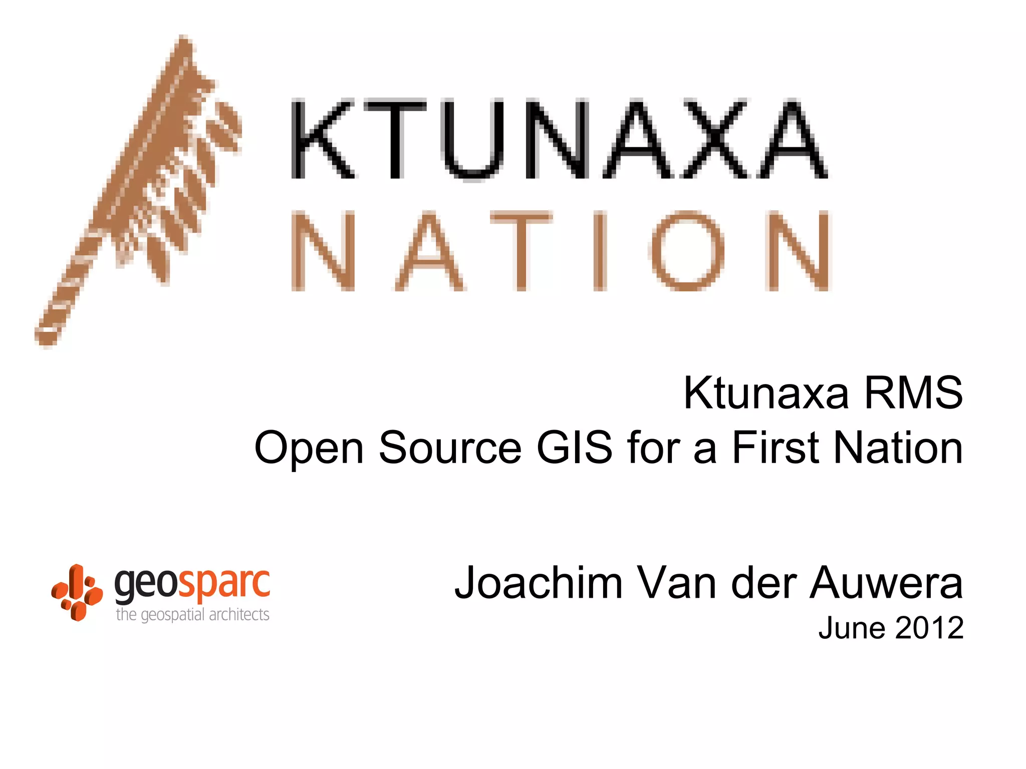 Ktunaxa RMS, open source GIS for a first nation by Joachim Van der ...