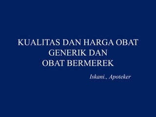 Kualitas dan harga obat generik dan obat bermerek | PPT