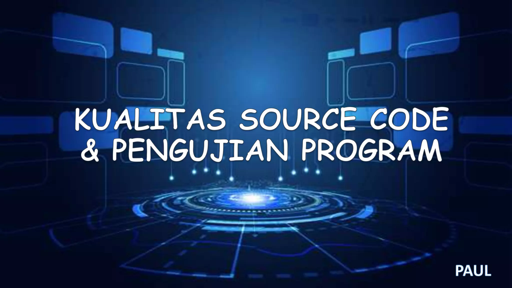 KUALITAS SOURCE CODE & PENGUJIAN PROGRAM.pptx