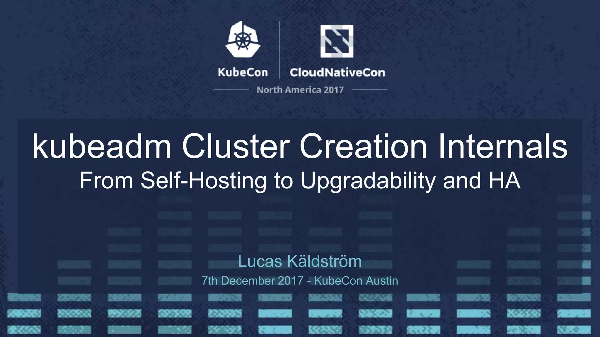 kubeadm Cluster Creation Internals_ From Self-Hosting to Upgradability ...